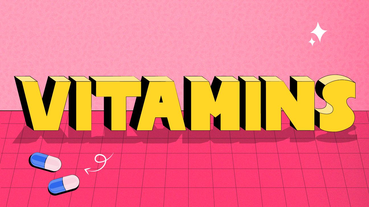 Vitamins and Minerals: Literally Everything You Need to Know