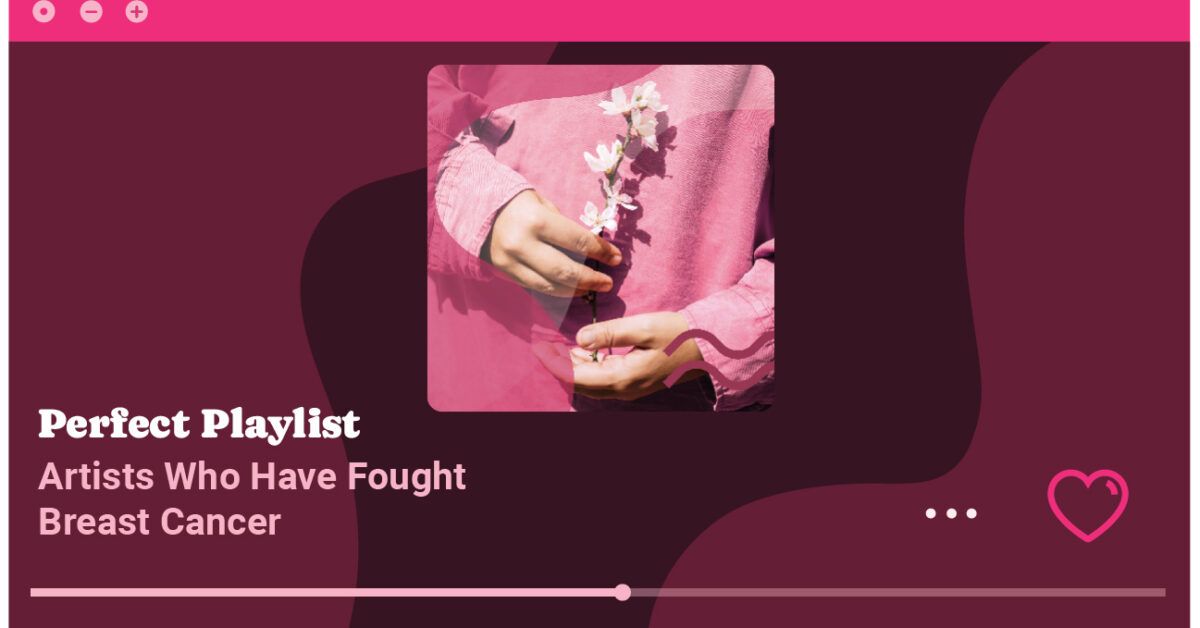 Musicians with Breast Cancer: An Uplifting Playlist